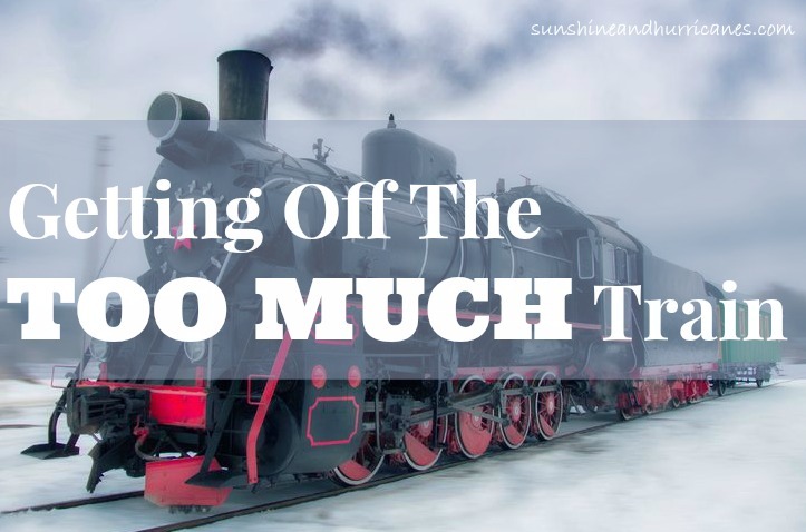 Getting Off the Too Much Train - Holiday Overload
