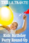 The Ultimate Kids Birthday Party Round-Up