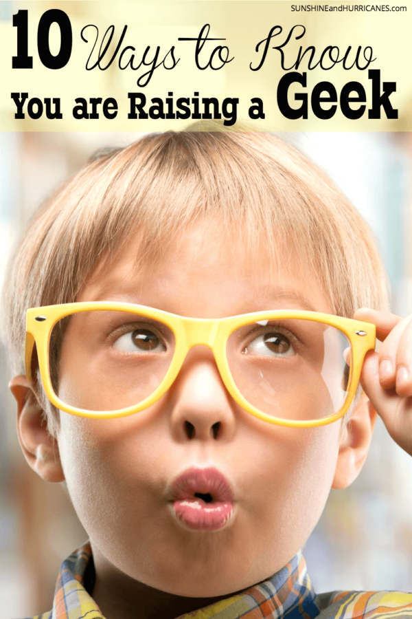 10 Ways You Know You're Raising a Geek