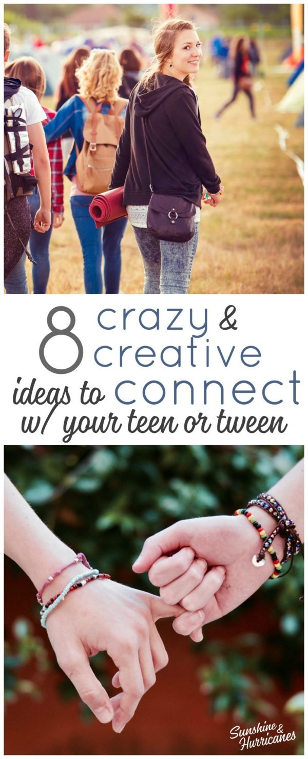 8 Creative & Crazy Ideas to Connect with Your Teen or Tween